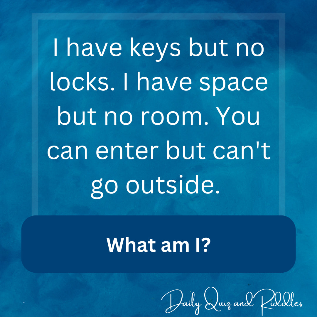 I have keys but no locks - Daily Quiz and Riddles