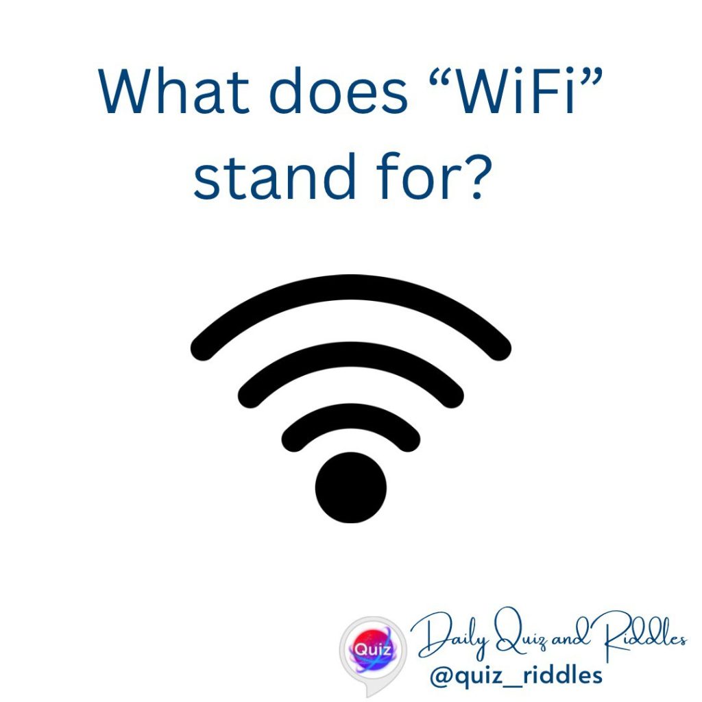 What Does WiFi Stand For Daily Quiz And Riddles What Does WiFi Stand For Daily Quiz And Riddles