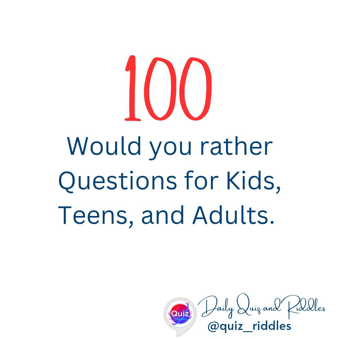 100 Would You Rather Questions for Kids, Teens, and Adults (Fun and ...